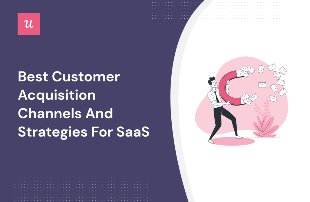 Best Customer Acquisition Channels and Strategies For SaaS