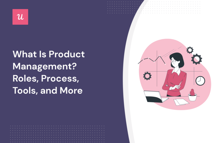 What Is Product Management? Roles, Process, Tools, and More