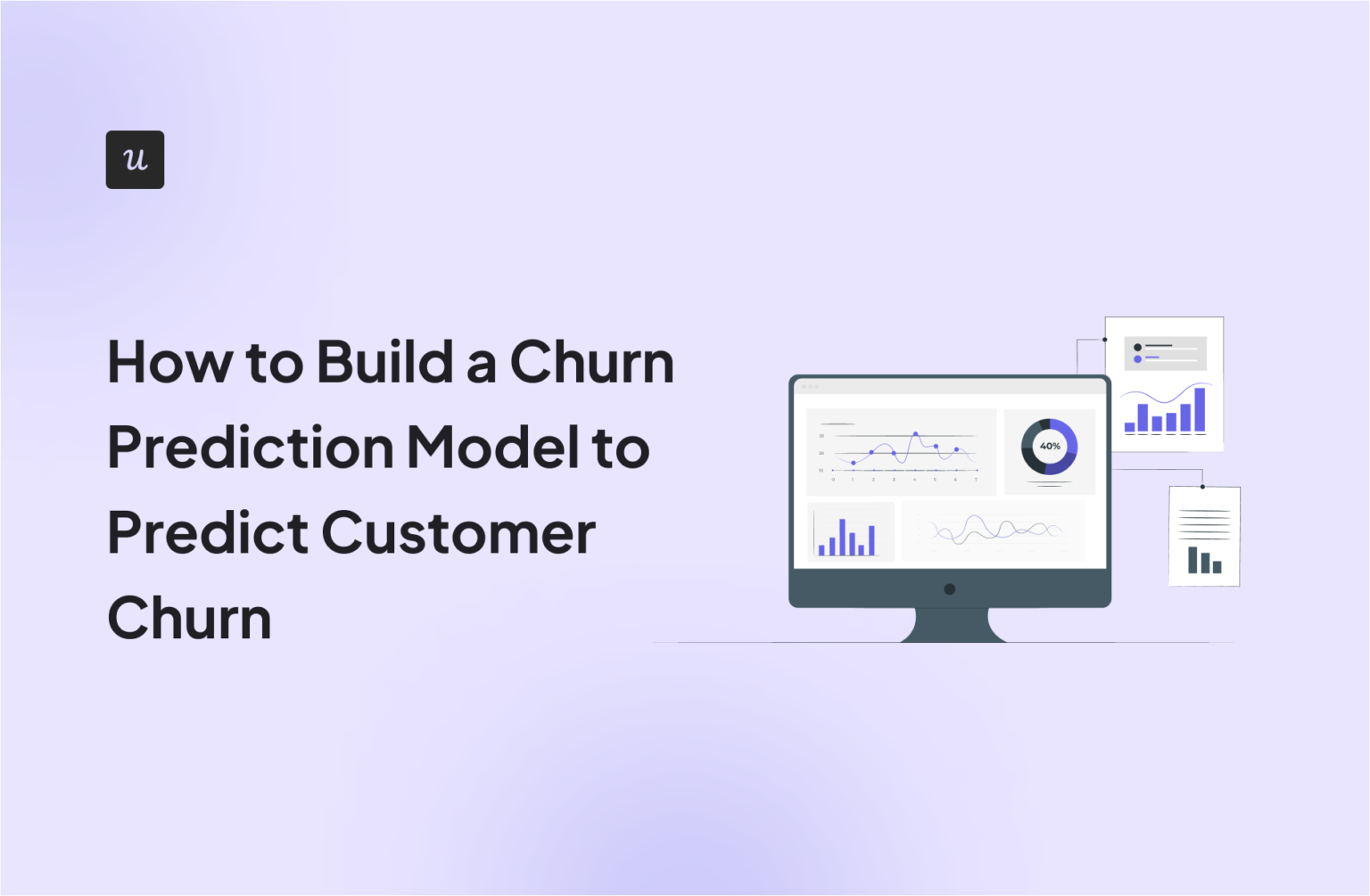 How To Build A Churn Prediction Model To Predict Customer Churn
