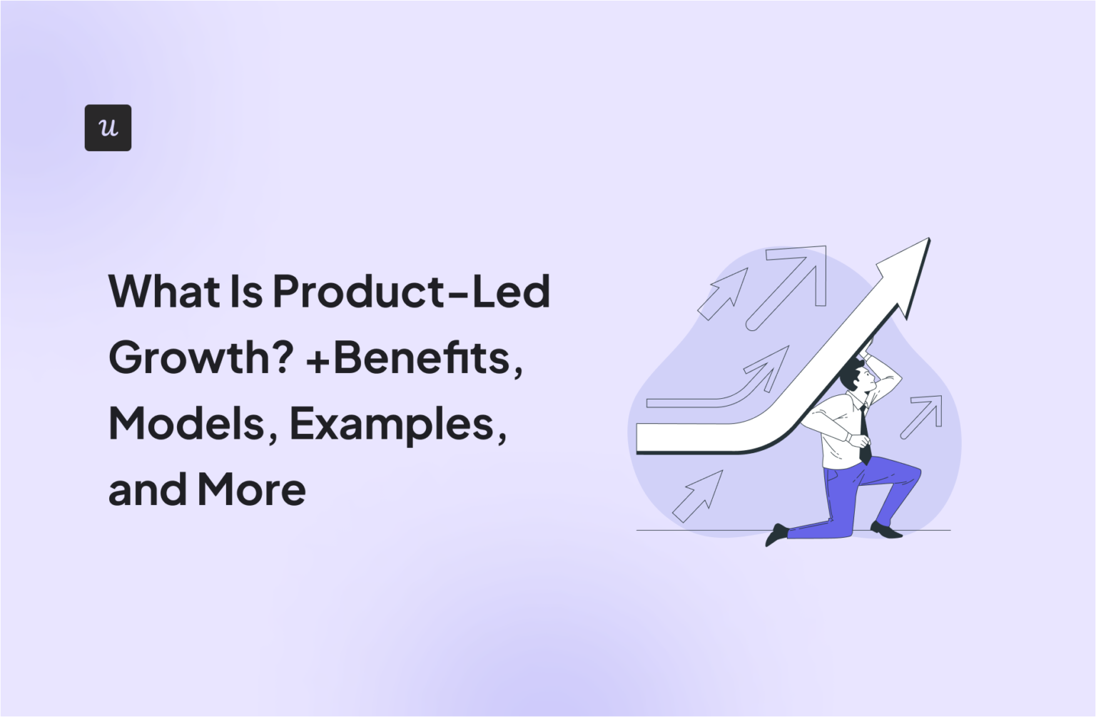 What Is Product-Led Growth? +Benefits, Models, Examples, and More