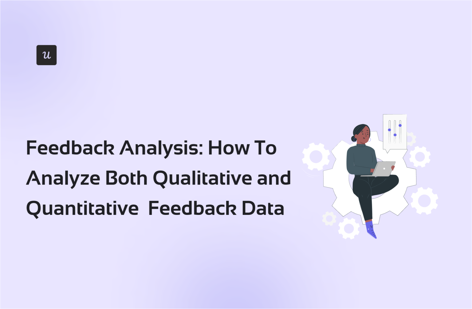 Feedback Analysis: Analyzing Quantitative and Qualitative Data