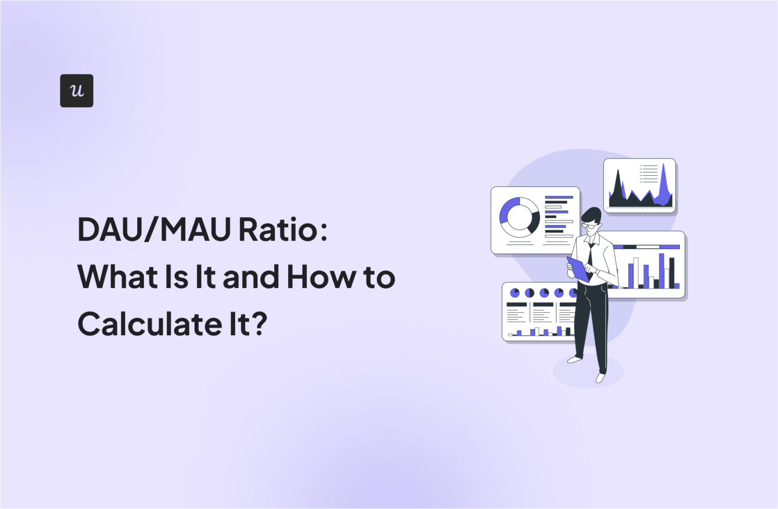 DAU/MAU Ratio: What Is It and How to Calculate It?