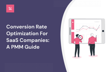Conversion Rate Optimization For SaaS Companies: A PMM Guide