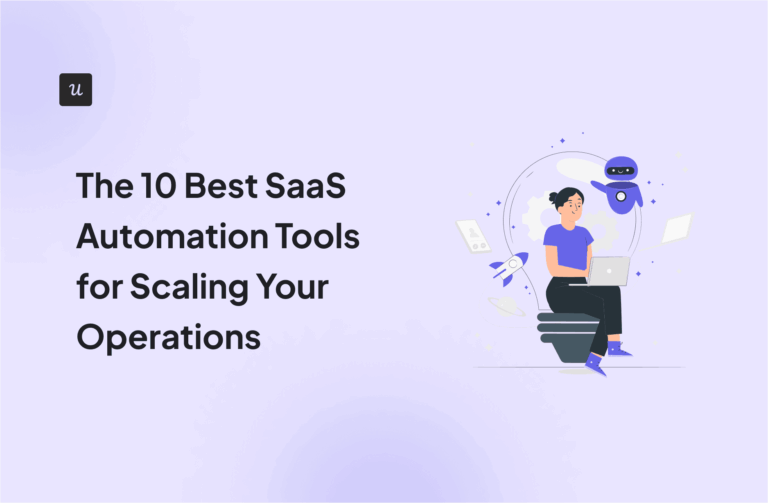 The 10 Best SaaS Automation Tools for Scaling Your Operations