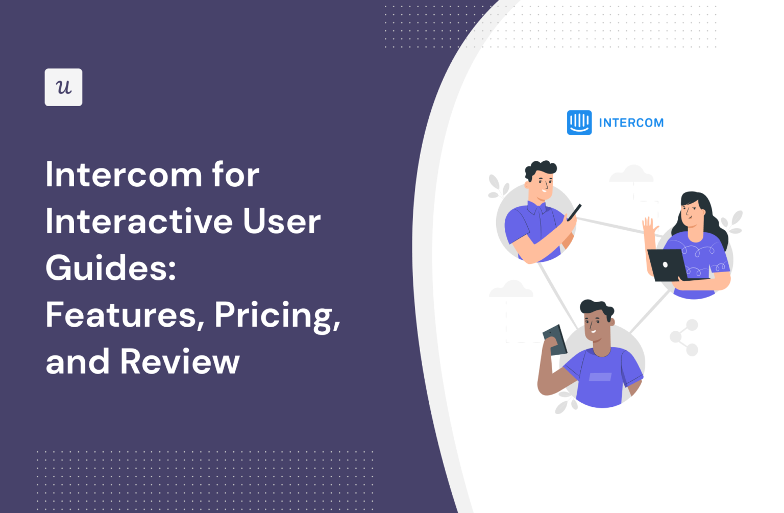 Intercom for interactive user guides: Features, Pricing, and Review