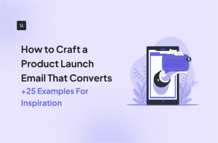21 Product Launch Email Examples and Best Practices For SaaS