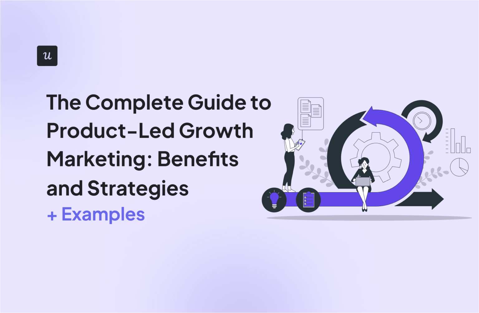 The Complete Guide to Product-Led Growth Marketing: Benefits and ...