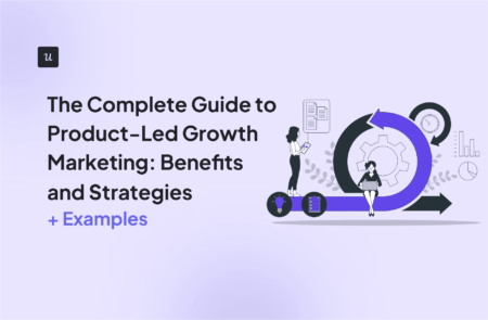 The Complete Guide to Product-Led Growth Marketing: Benefits and ...