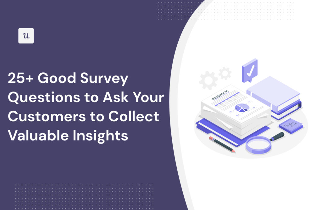 25+ Good Survey Questions to Collect Valuable Insights