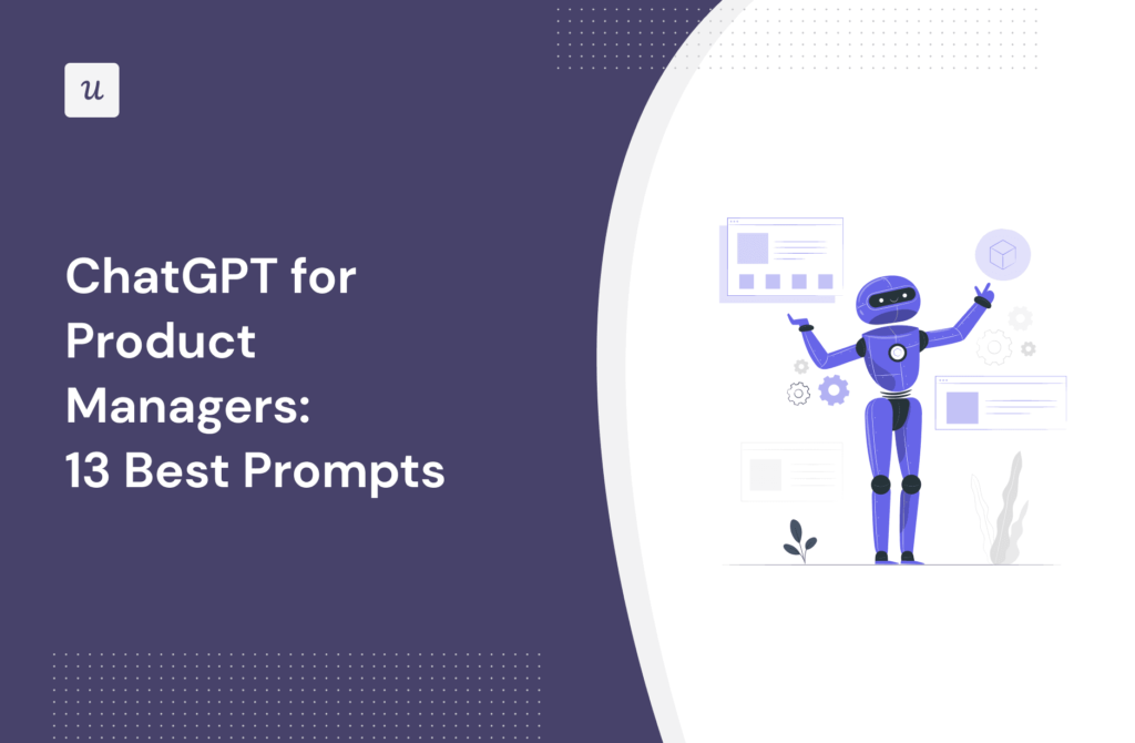 ChatGPT for Product Managers: 13 Best Prompts