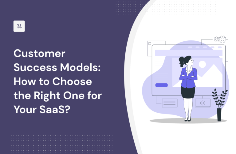 Customer Success Models: How to Choose the Right One?