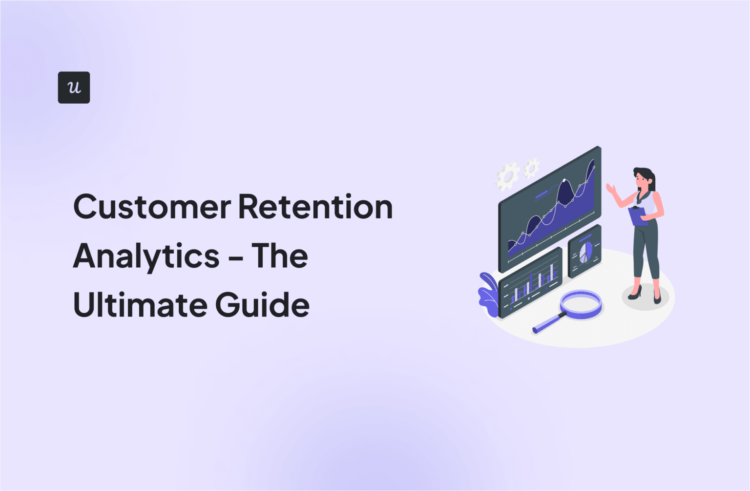 Customer Retention Analytics The Ultimate Guide