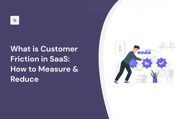 What is Customer Friction in SaaS: How to Measure & Reduce
