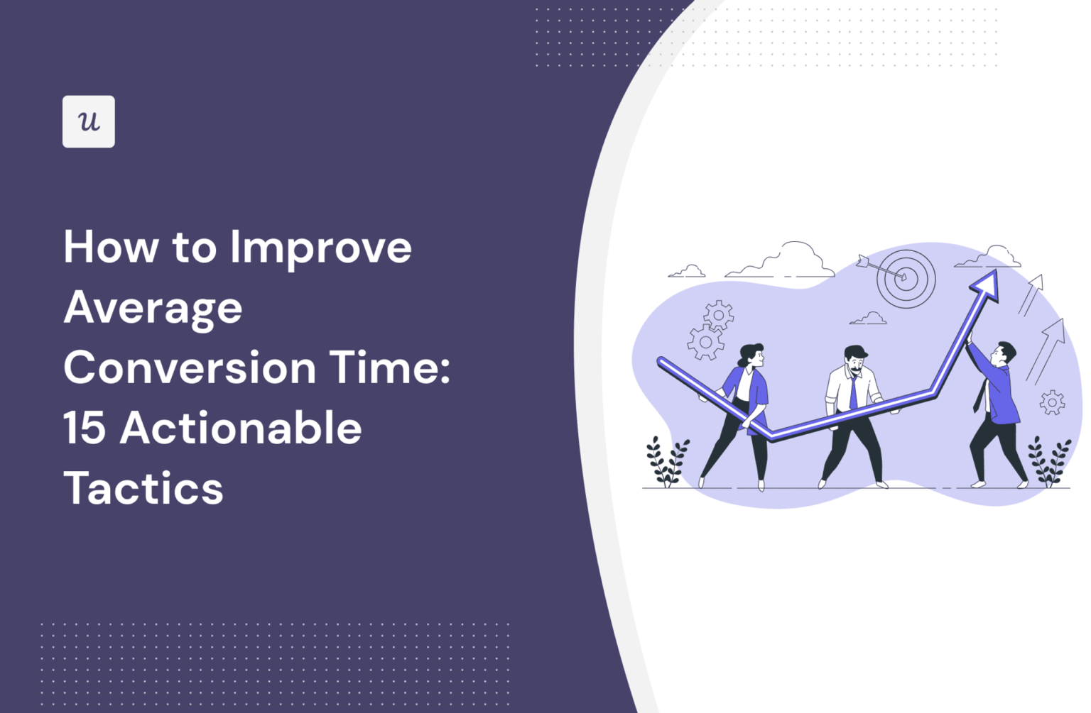 How to Improve Average Conversion Time: 15 Actionable Tactics
