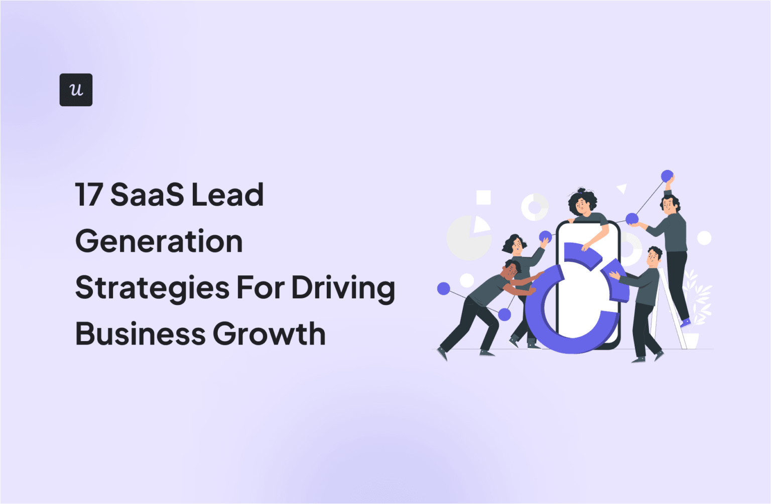 17 SaaS Lead Generation Strategies For Driving Business Growth