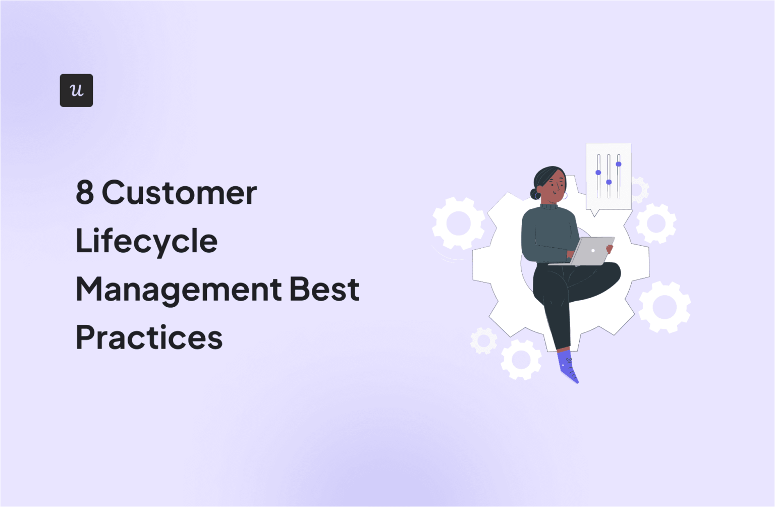 8 Customer Lifecycle Management Best Practices