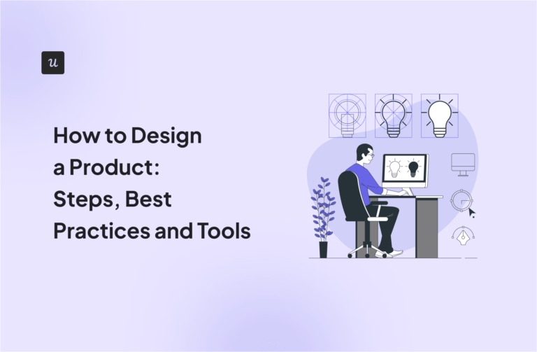 How to Design a Product: Steps, Best Practices and Tools