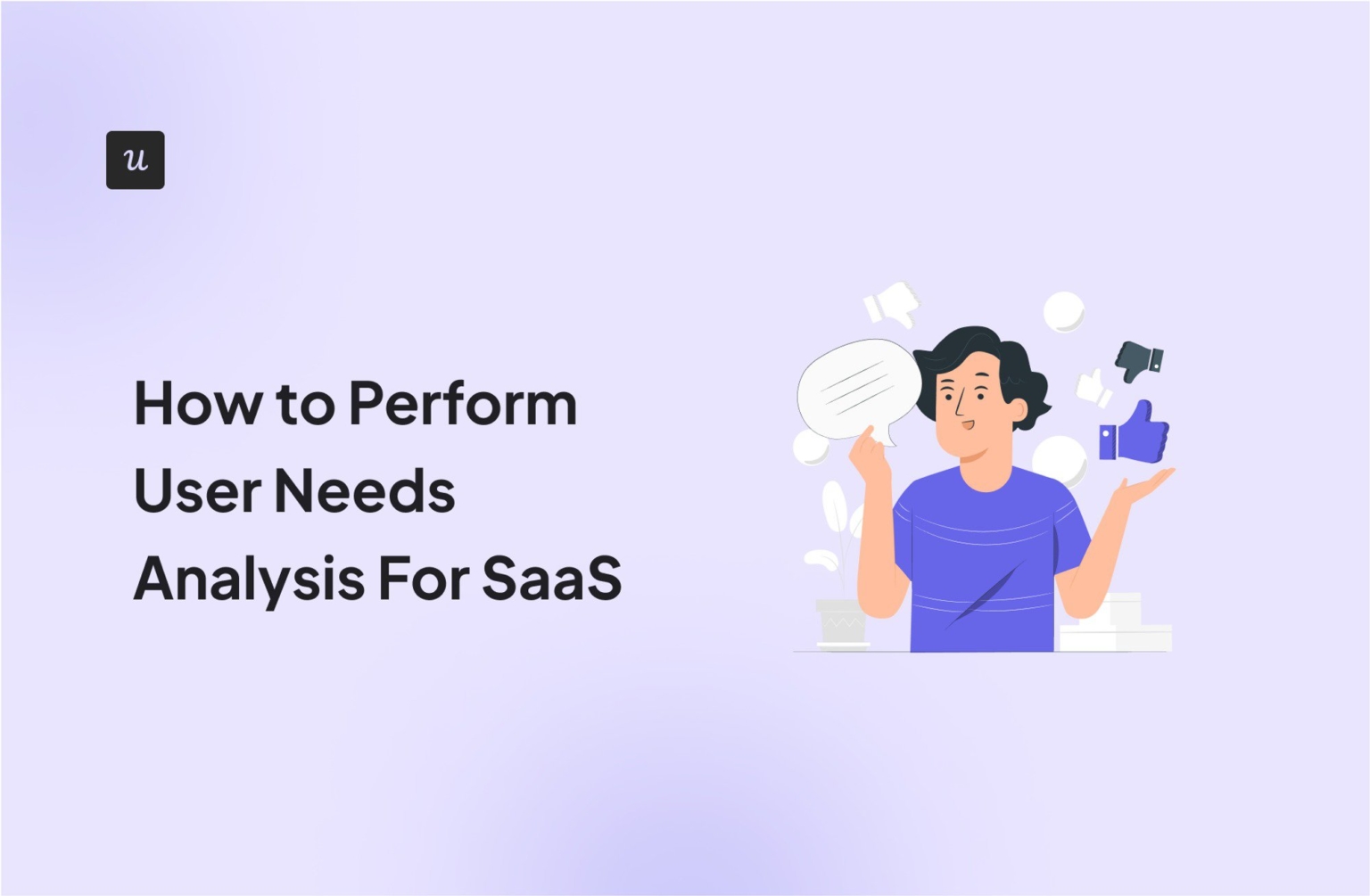 How to Perform User Needs Analysis For SaaS