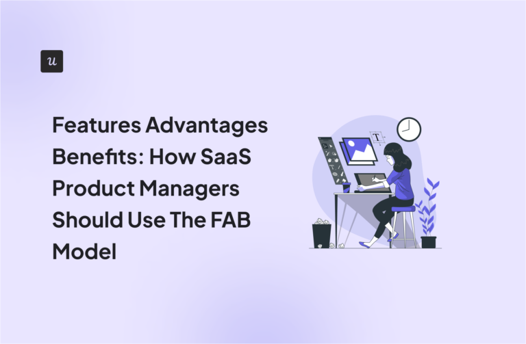 Features Advantages Benefits: How to Use the FAB Model in SaaS