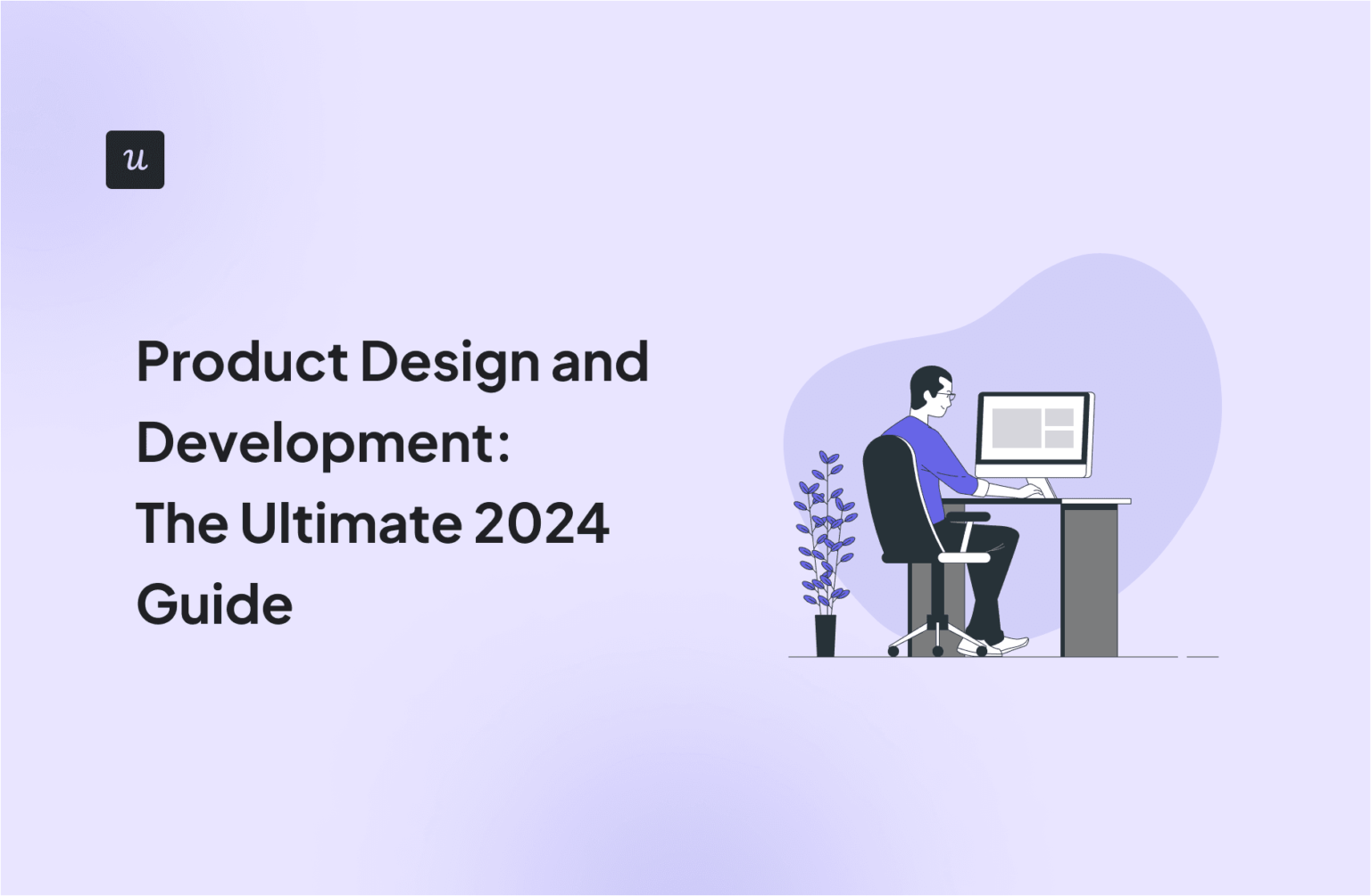 Product Design and Development: The Ultimate 2024 Guide