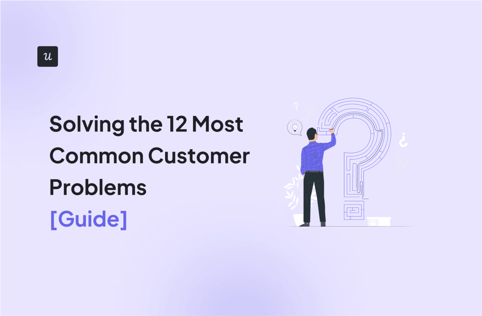 Solving the 12 Most Common Customer Problems [Guide]