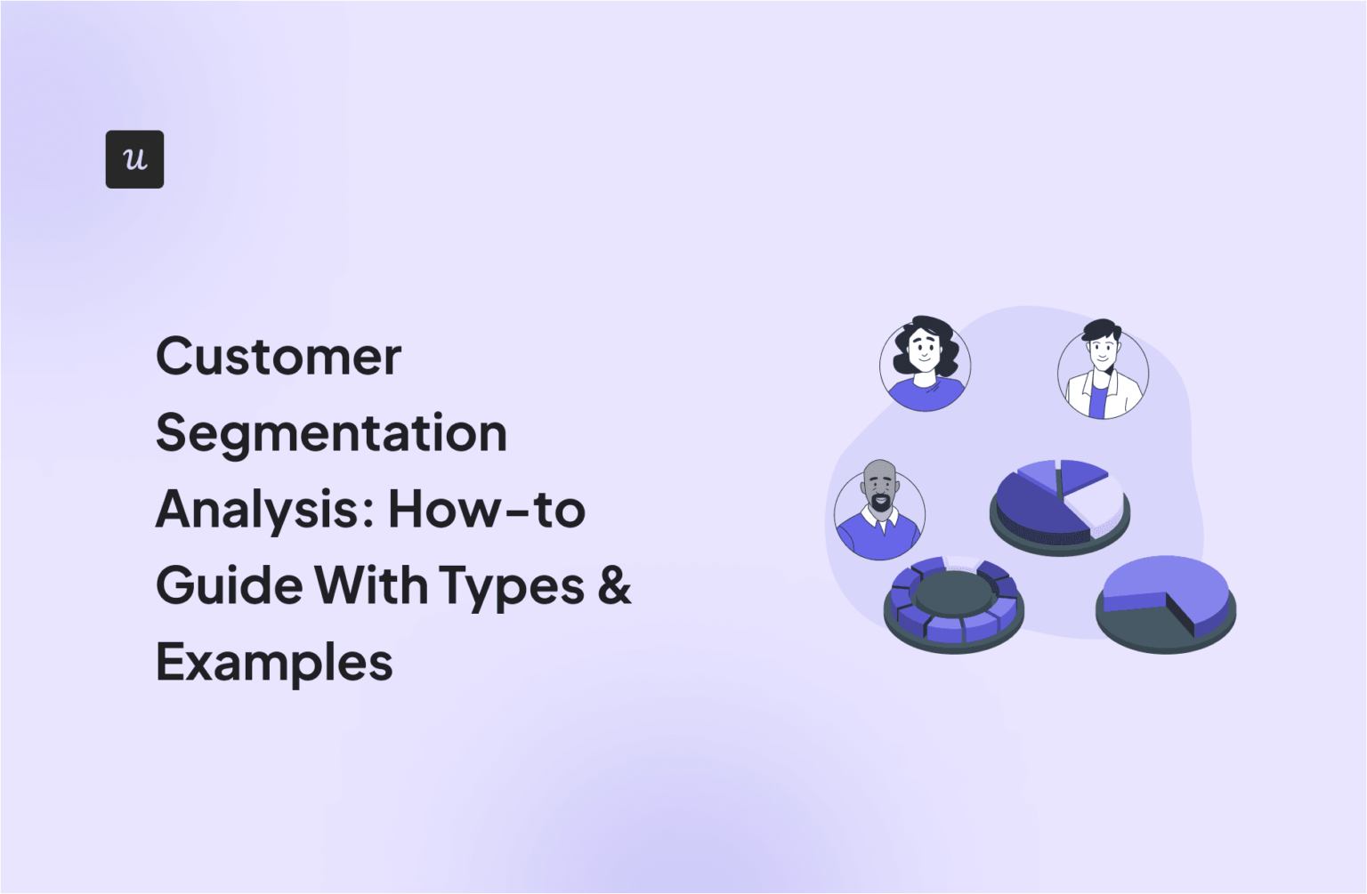 Customer Segmentation Analysis: How-to Guide With Types & Examples