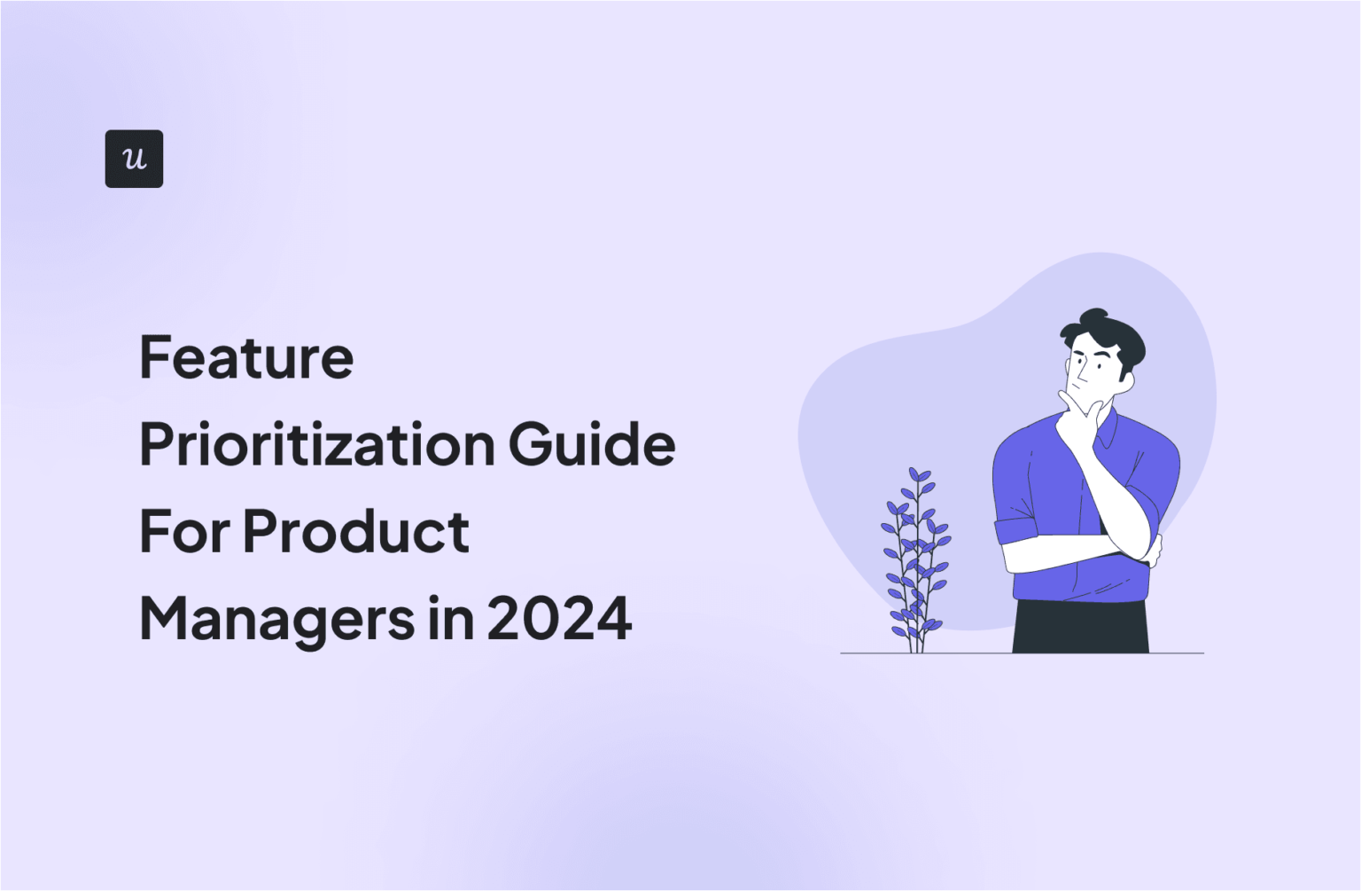 Feature Prioritization Guide For Product Managers in 2024