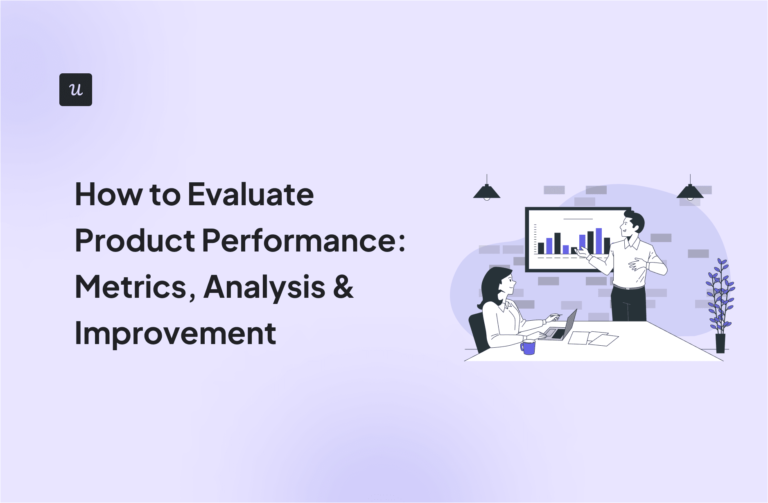 How to Evaluate Product Performance: Metrics, Analysis & Improvement
