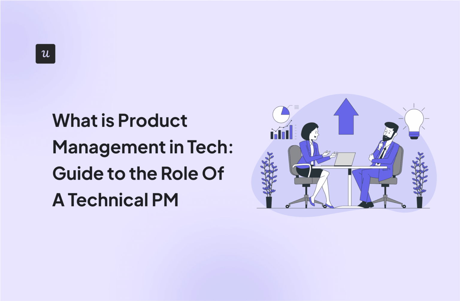 What is Product Management in Tech: Guide to the Role Of A Technical PM