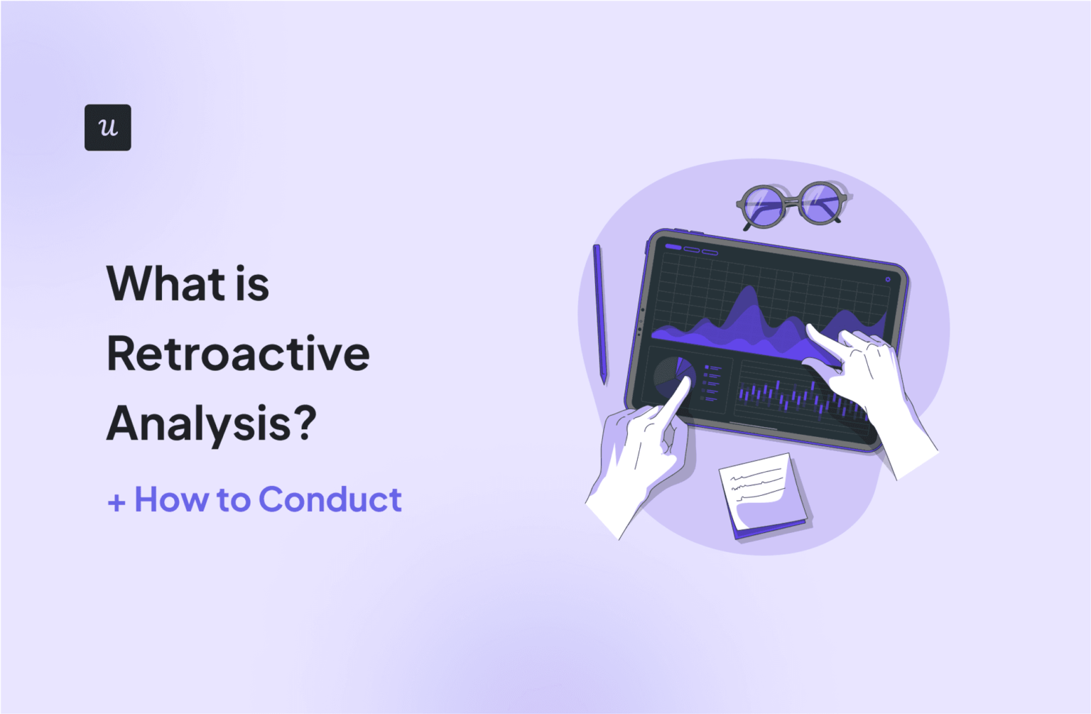 What is Retroactive Analysis? [+ How to Conduct]