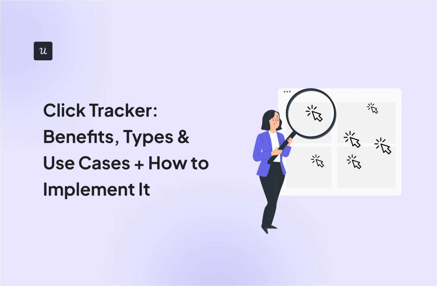 Click Tracker: Benefits, Types & Use Cases + How to Implement It