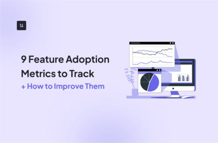 9 Feature Adoption Metrics to Track + How To Improve Them