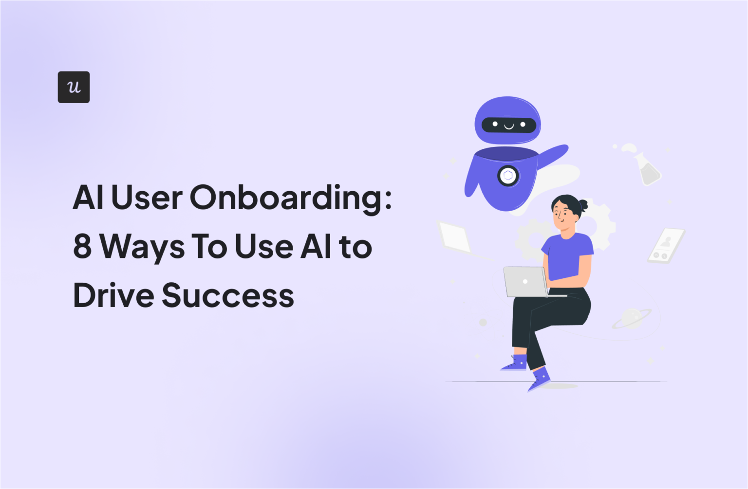 AI User Onboarding: 8 Ways To Use AI to Drive Success