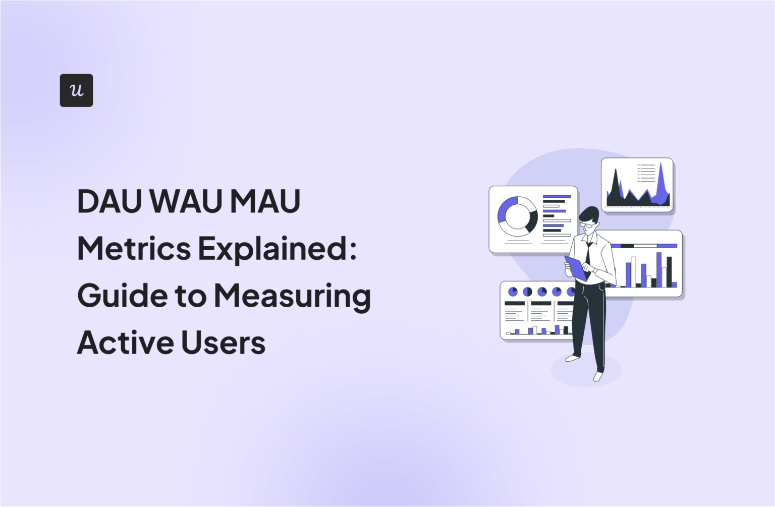 DAU WAU MAU Metrics Explained: Guide to Measuring Active Users