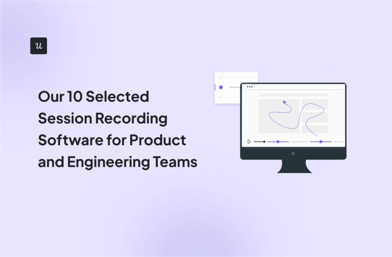 Our 10 Selected Session Recording Software for Product and Engineering Teams