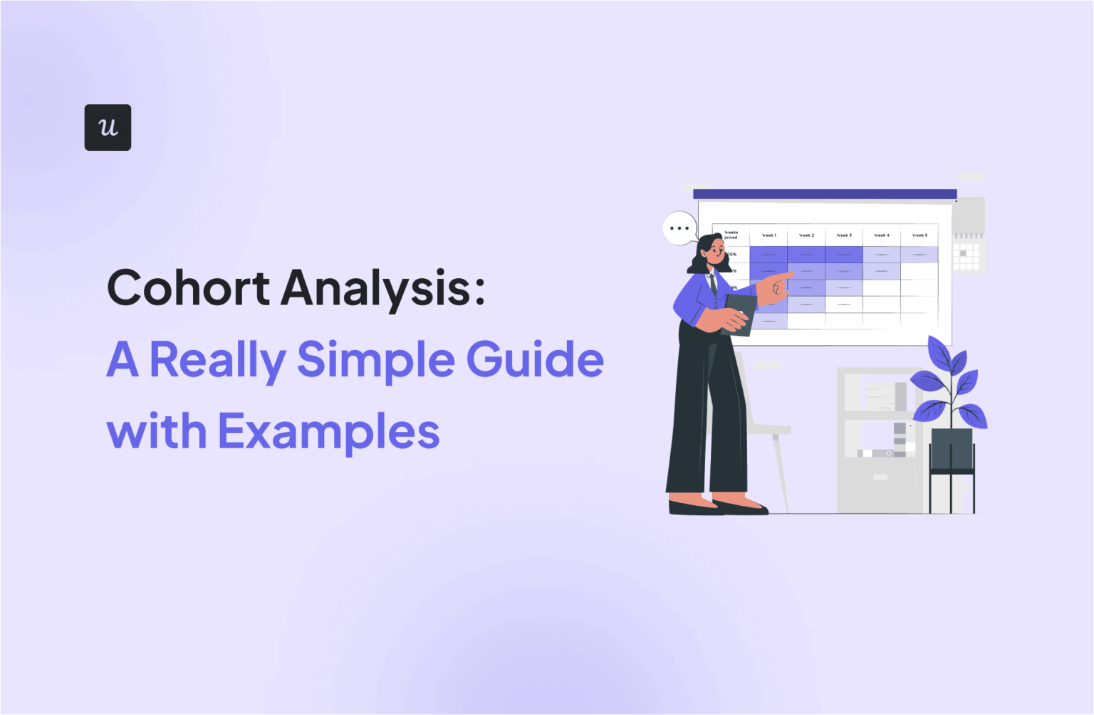 Cohort Analysis: A Really Simple Guide with Examples