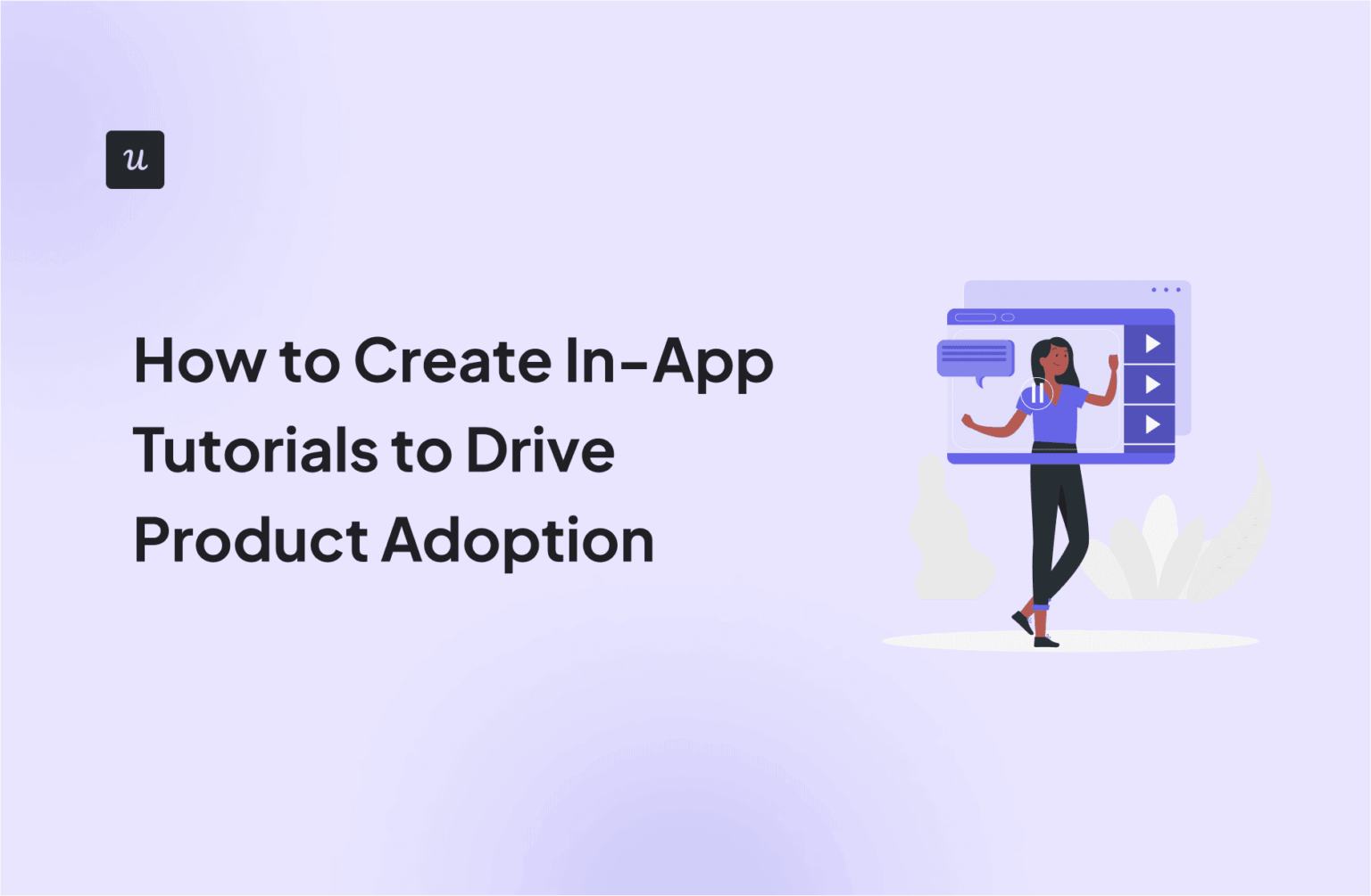 How to Use In-app Tutorials to Increase Product Adoption