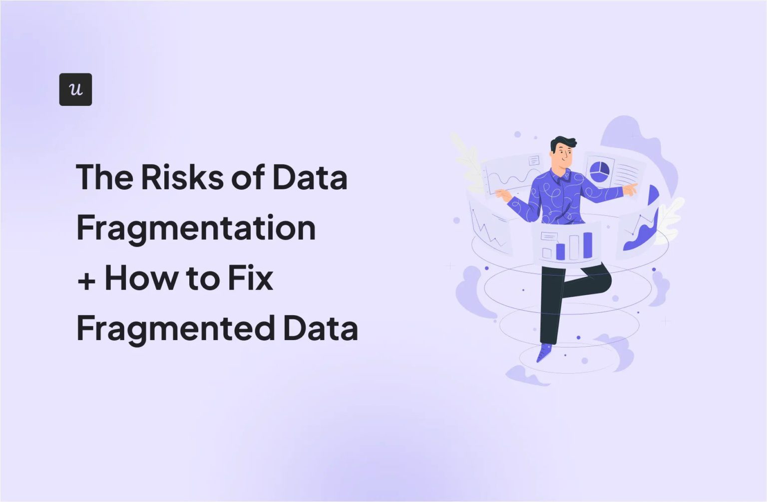 The Risks of Data Fragmentation + How to Fix Fragmented Data