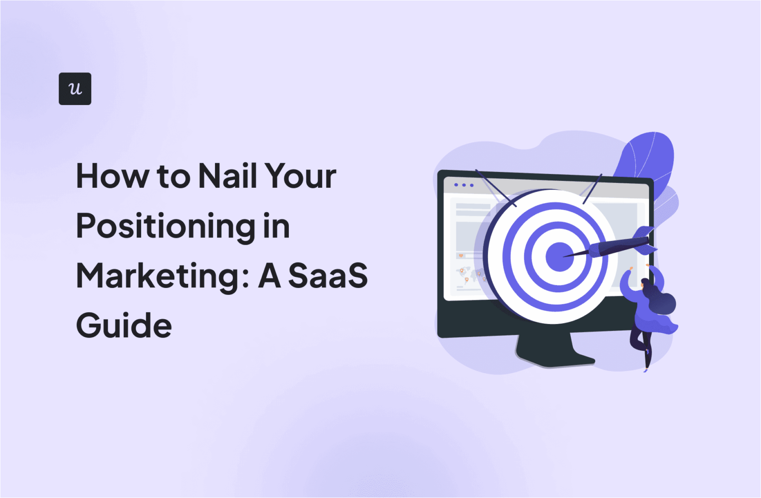 How to Nail Your Positioning in Marketing: A SaaS Guide