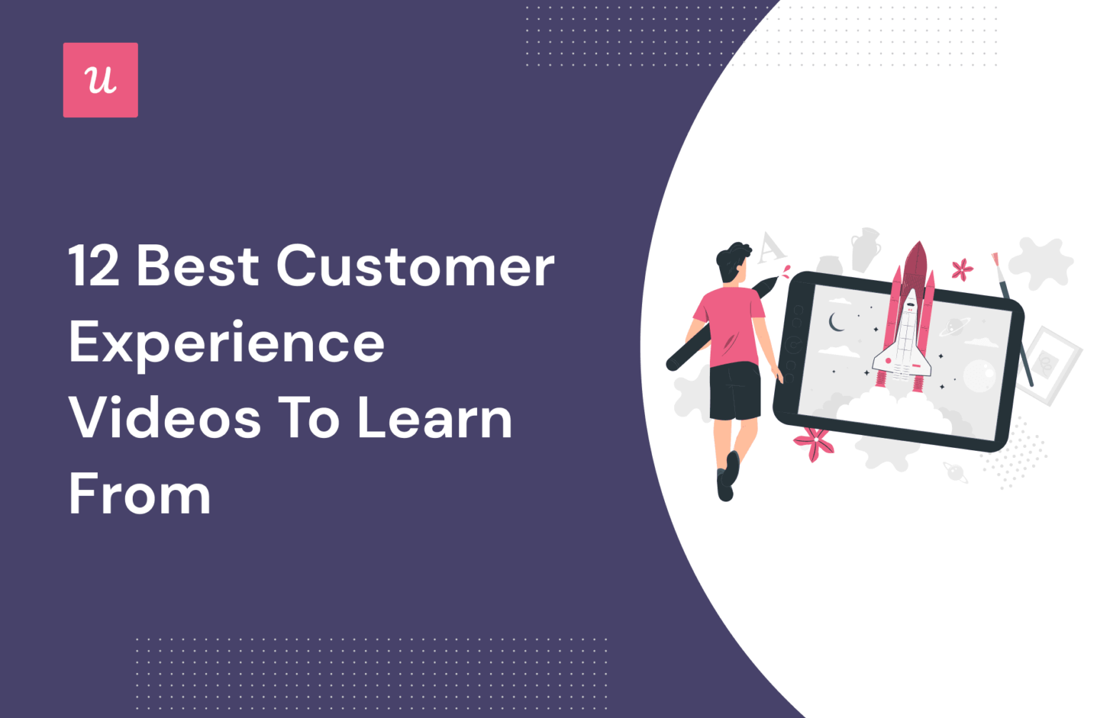 12 Best Customer Experience Videos to Learn From