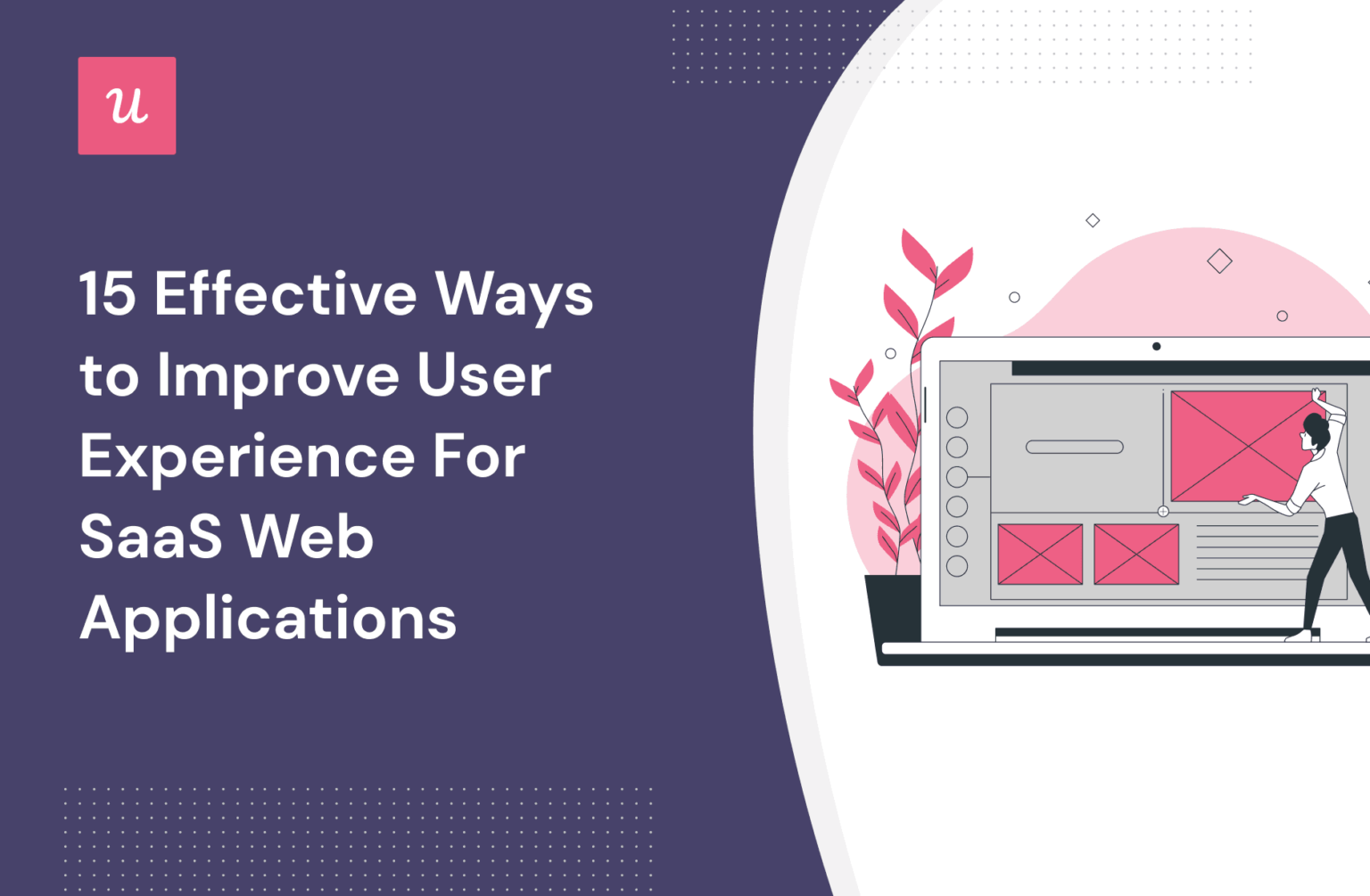 15 Effective Ways to Improve User Experience For SaaS Web Applications