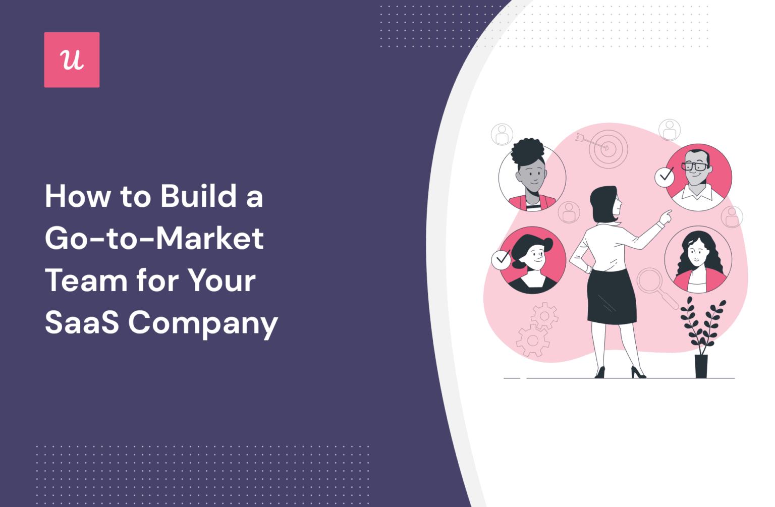 How to Build a Go-to-Market Team for Your SaaS Company
